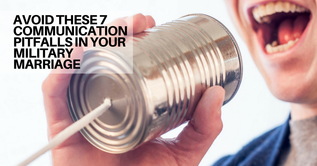 Avoid These 7 Communication Pitfalls in Your Military Marriage ...