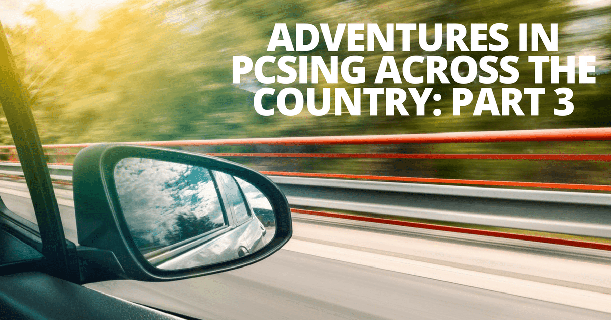 Adventures in PCSing Across the Country: Part 3 | Military Spouse
