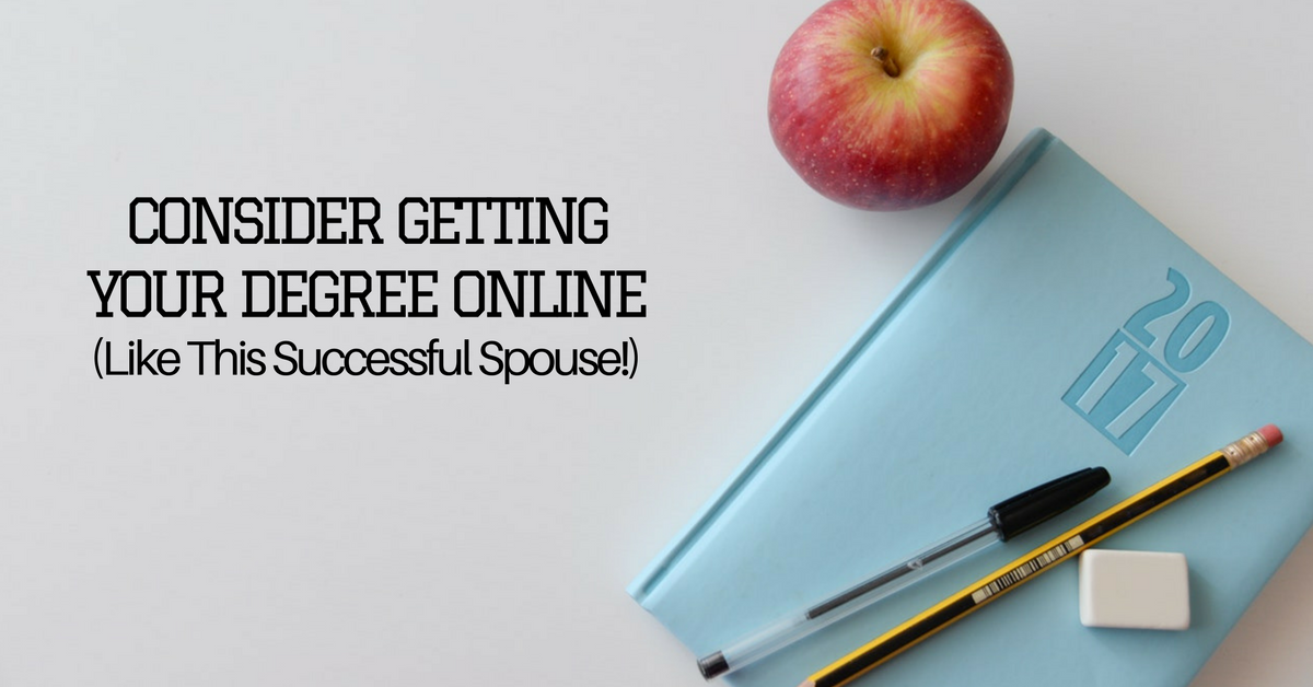 Consider Getting Your Degree Online (Like This Successful Spouse ...