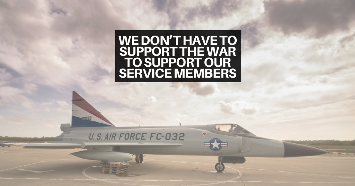 We Don’t Have to Support the War to Support Our Service Members ...