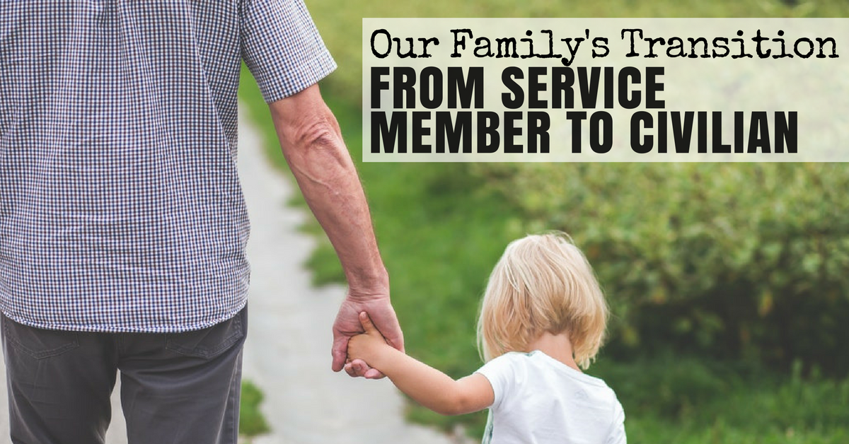 Our Family’s Transition from Service Member to Civilian | Military Spouse